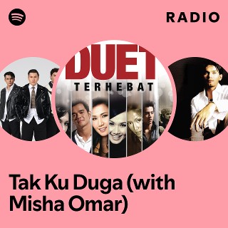 Tak Ku Duga (with Misha Omar) Radio - playlist by Spotify | Spotify