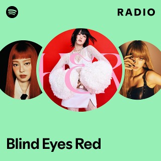 Blind Eyes Red Radio | Spotify Playlist
