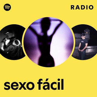 sexo fácil Radio | Spotify Playlist