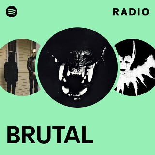 BRUTAL Radio - playlist by Spotify | Spotify