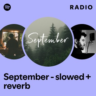 September - slowed + reverb Radio | Spotify Playlist