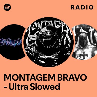 MONTAGEM BRAVO - Ultra Slowed Radio | Spotify Playlist