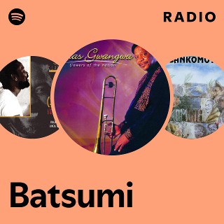 Batsumi Radio | Spotify Playlist