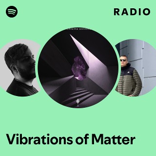 Vibrations of Matter Radio | Spotify Playlist