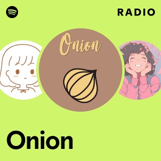 Onion Radio | Spotify Playlist