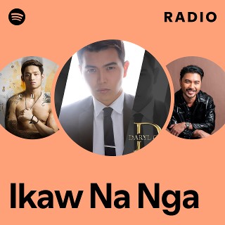 Ikaw Na Nga Radio | Spotify Playlist