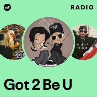 Got 2 Be U Radio | Spotify Playlist