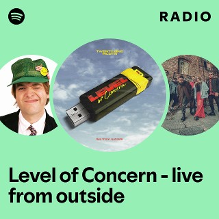 Level of Concern - live from outside Radio | Spotify Playlist