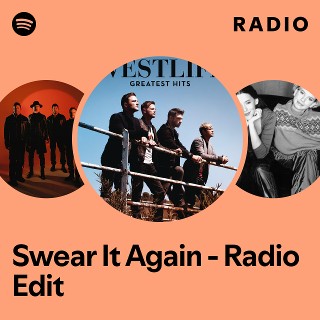Swear It Again - Radio Edit Radio - playlist by Spotify | Spotify