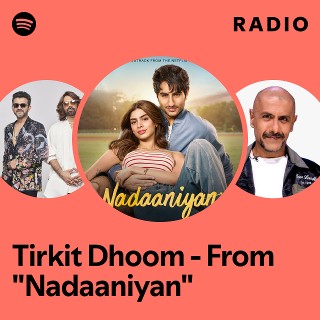 Tirkit Dhoom - From "Nadaaniyan" Radio | Spotify Playlist