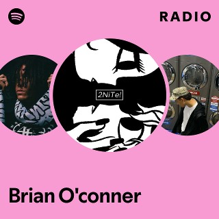 Brian O'conner Radio | Spotify Playlist