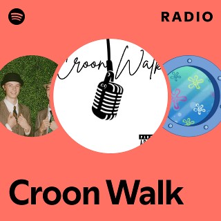 Croon Walk Radio | Spotify Playlist