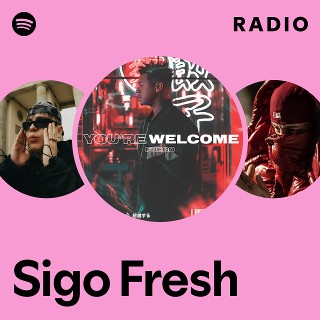 Sigo Fresh Radio | Spotify Playlist