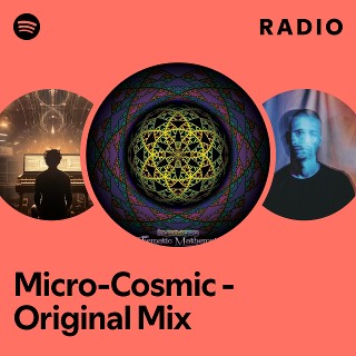 Micro-Cosmic - Original Mix Radio | Spotify Playlist