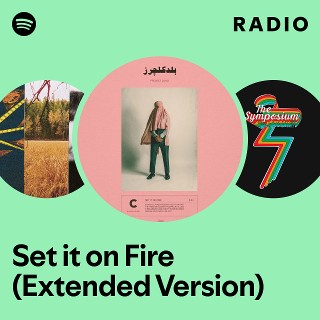 Set it on Fire (Extended Version) Radio | Spotify Playlist