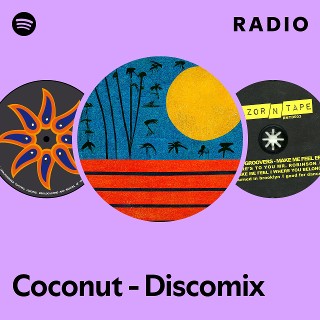 Coconut - Discomix Radio - playlist by Spotify | Spotify