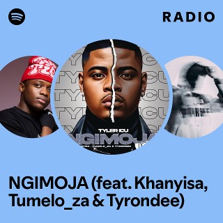 NGIMOJA (feat. Khanyisa, Tumelo_za & Tyrondee) Radio - playlist by ...