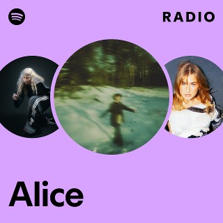 Alice Radio | Spotify Playlist