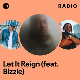 Let It Reign (feat. Bizzle) Radio - playlist by Spotify | Spotify