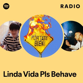 Linda Vida Pls Behave Radio | Spotify Playlist