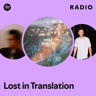 Lost in Translation Radio - playlist by Spotify | Spotify