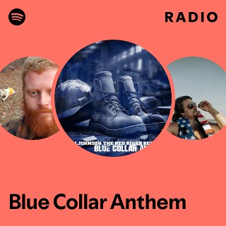 Blue Collar Anthem Radio | Spotify Playlist