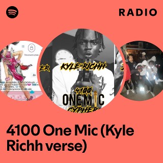 4100 One Mic (Kyle Richh verse) Radio | Spotify Playlist