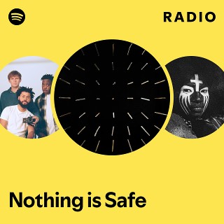 Nothing is Safe Radio | Spotify Playlist