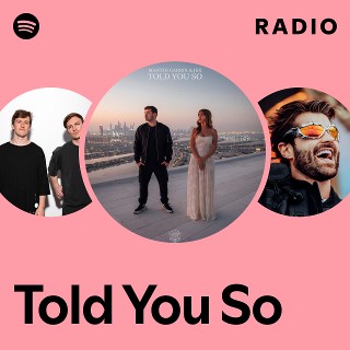 Told You So Radio - playlist by Spotify | Spotify