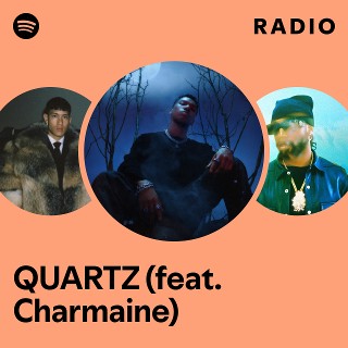 QUARTZ (feat. Charmaine) Radio - playlist by Spotify | Spotify
