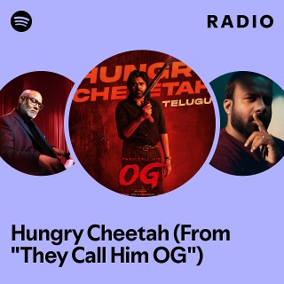 Hungry Cheetah (From "They Call Him OG") Radio | Spotify Playlist