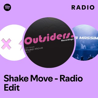 Shake Move - Radio Edit Radio - playlist by Spotify | Spotify