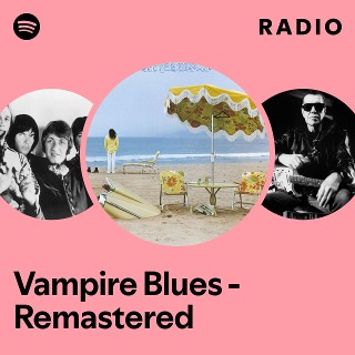 Vampire Blues - Remastered Radio | Spotify Playlist