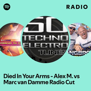 Died In Your Arms - Alex M. vs Marc van Damme Radio Cut Radio | Spotify ...