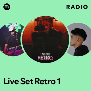 Live Set Retro 1 Radio - playlist by Spotify | Spotify