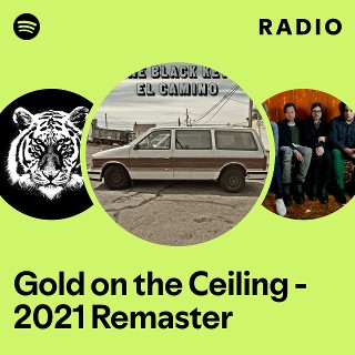 Gold on the Ceiling - 2021 Remaster Radio - playlist by Spotify | Spotify