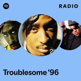 Troublesome '96 Radio | Spotify Playlist