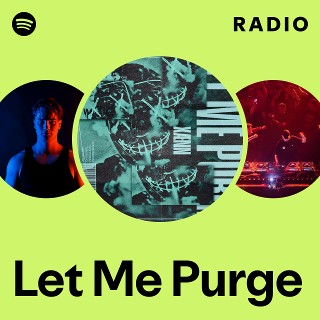 Let Me Purge Radio | Spotify Playlist