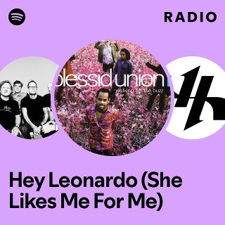 Hey Leonardo (She Likes Me For Me) Radio | Spotify Playlist