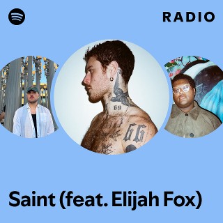 Saint (feat. Elijah Fox) Radio | Spotify Playlist