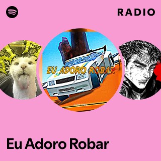 Eu Adoro Robar Radio - playlist by Spotify | Spotify