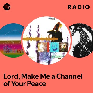 Lord, Make Me a Channel of Your Peace Radio | Spotify Playlist