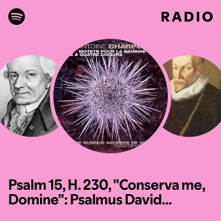 Psalm 15, H. 230, "Conserva me, Domine": Psalmus David 15us, 3ème ...