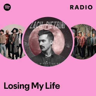 Losing My Life Radio - playlist by Spotify | Spotify