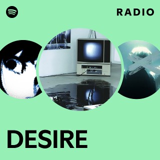 DESIRE Radio - playlist by Spotify | Spotify