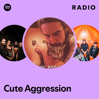 Cute Aggression Radio - playlist by Spotify | Spotify