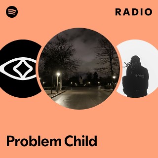 Problem Child Radio | Spotify Playlist