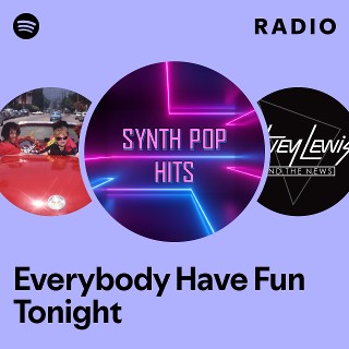 Everybody Have Fun Tonight Radio | Spotify Playlist