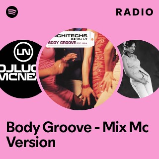 Body Groove - Mix Mc Version Radio - playlist by Spotify | Spotify
