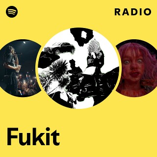 Fukit Radio - playlist by Spotify | Spotify